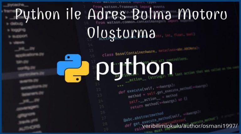 Python ile Adres Bulma Motoru Oluşturma - Veri Bilimi Okulu