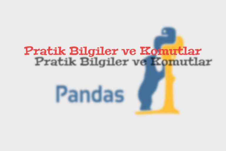 Pratik Bilgiler, Pratik Komutlar: Python Pandas - Veri Bilimi Okulu